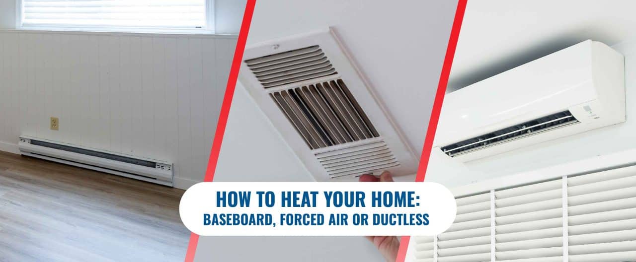 How to Heat Your Home: Baseboard, Forced Air or Ductless